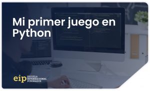 Cómo hacer un juego en Python - Másteres Online Nº 1 Empleabilidad